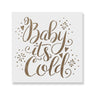 Baby Its Cold Stencil