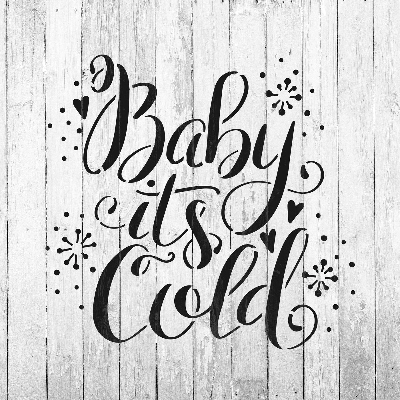 Baby Its Cold Stencil