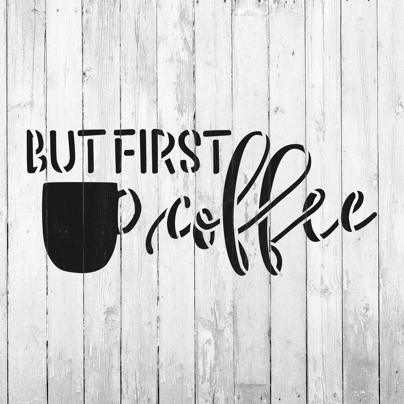 But First Coffee Stencils - Stencil Revolution