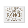 Life is Better On The Ranch Stencil